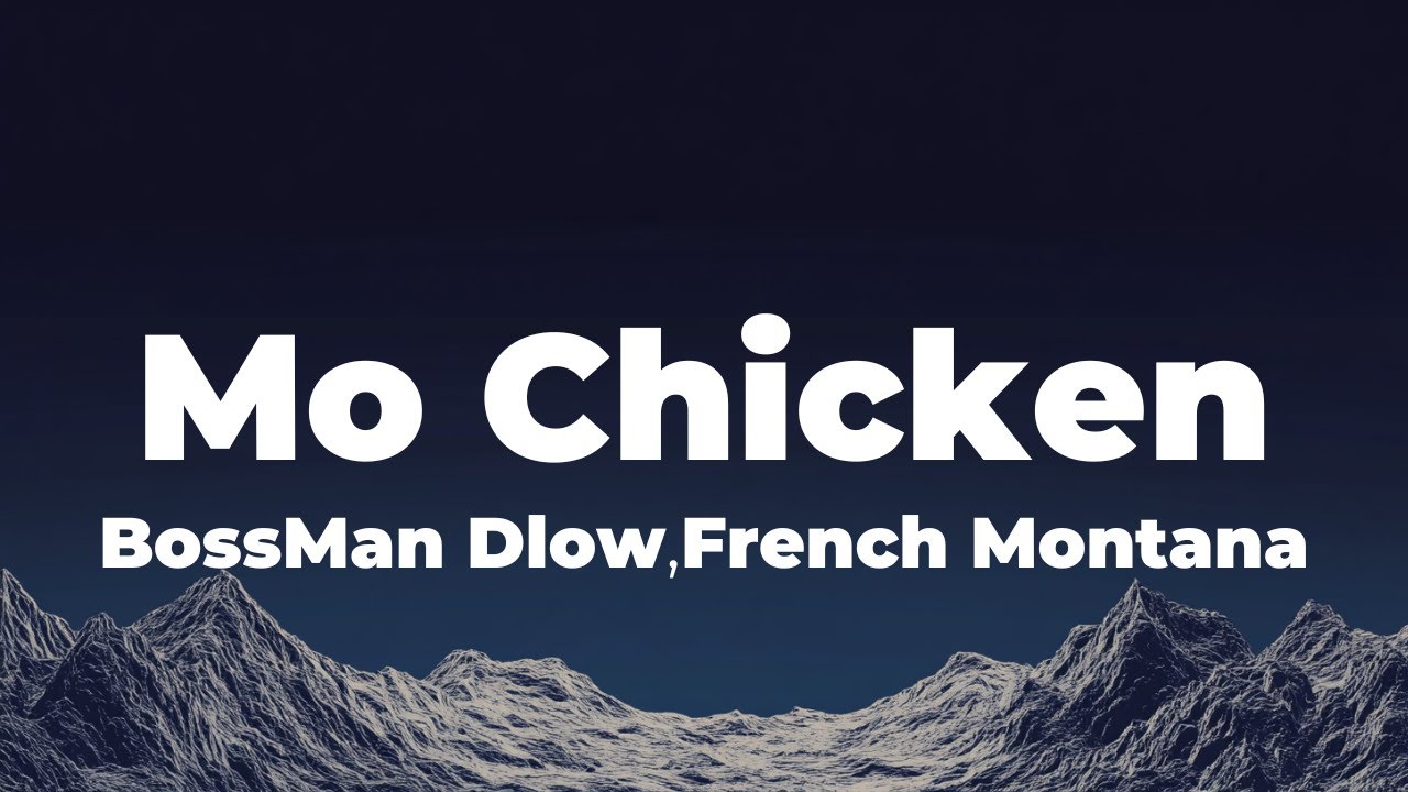 BossMan Dlow, French Montana - Mo Chicken (Lyrics) - YouTube
