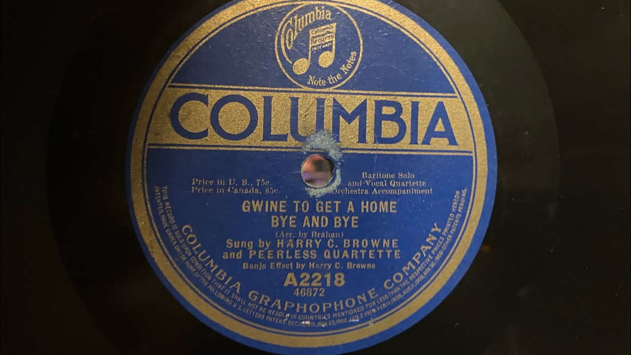 Gwine To Get A Home Bye And Bye Harry C. Browne and Peerless Quartet ...