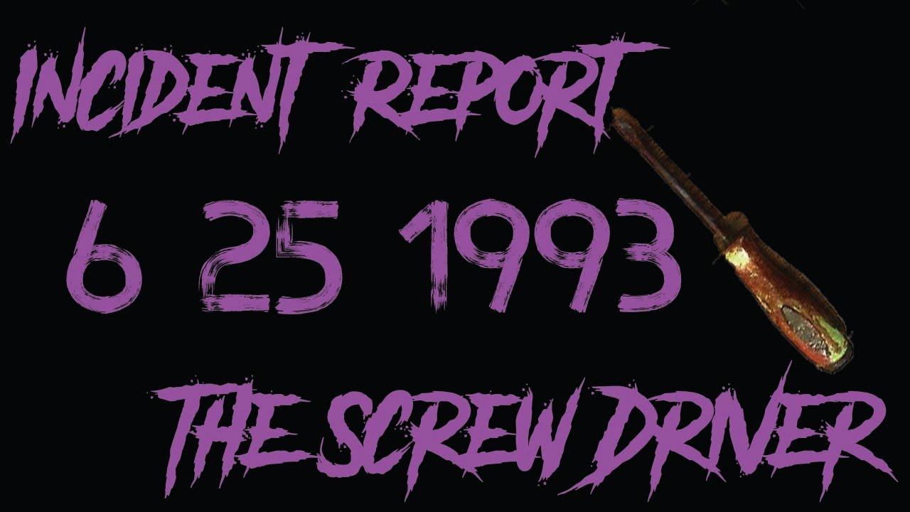 Incident Report 6 25 1993 The Screwdriver (Creepypasta Horror Storytime ...