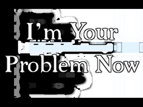 I'm Your Problem Now [a creepypasta] - YouTube