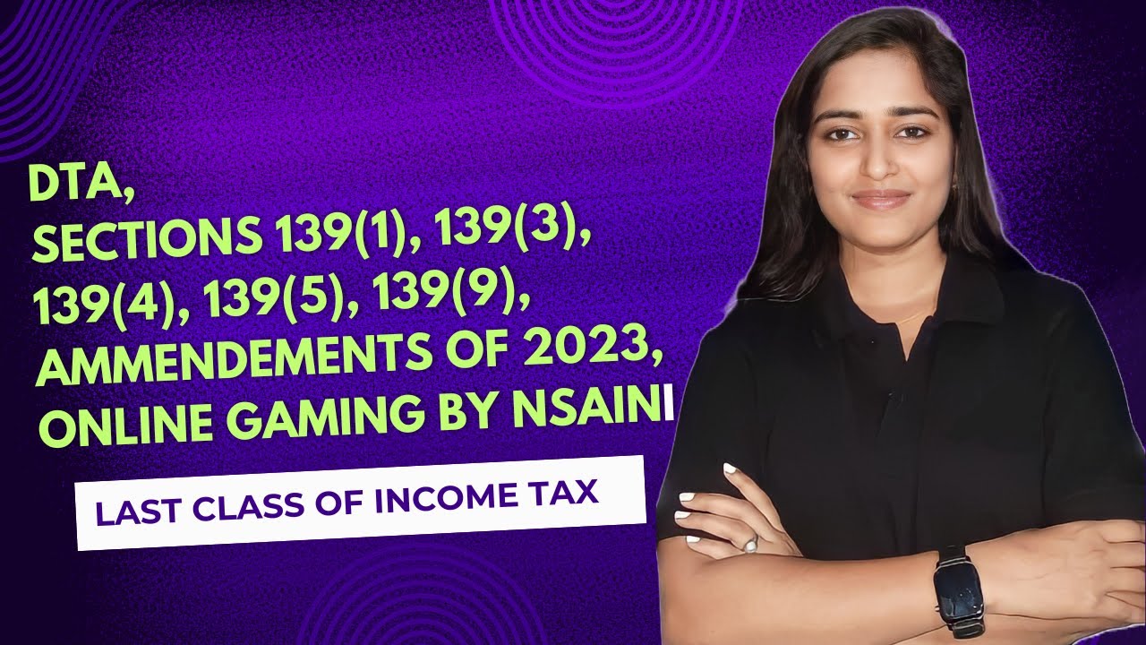 DTA, SECTIONS 139(1), 139(3), 139(4), 139(5), 139(9), AMMENDEMENTS OF ...