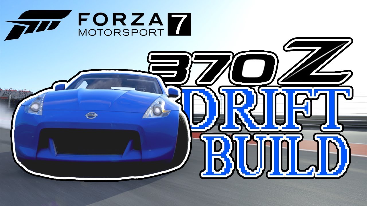 FORZA MOTORSPORT 7 - NISSAN 370Z DRIFT BUILD - YouTube