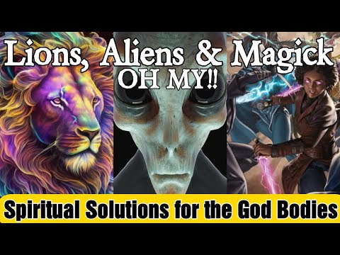 Lions, Aliens & Magic OH MY! - Spiritual Solutions for the God Bodies ...