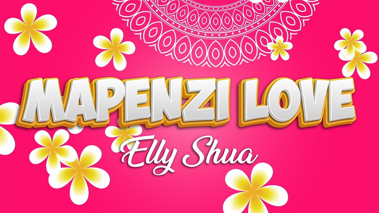 Elly Shua - Mapenzi Love (Official Lyric Video) Sms "SKIZA 6389624" to ...