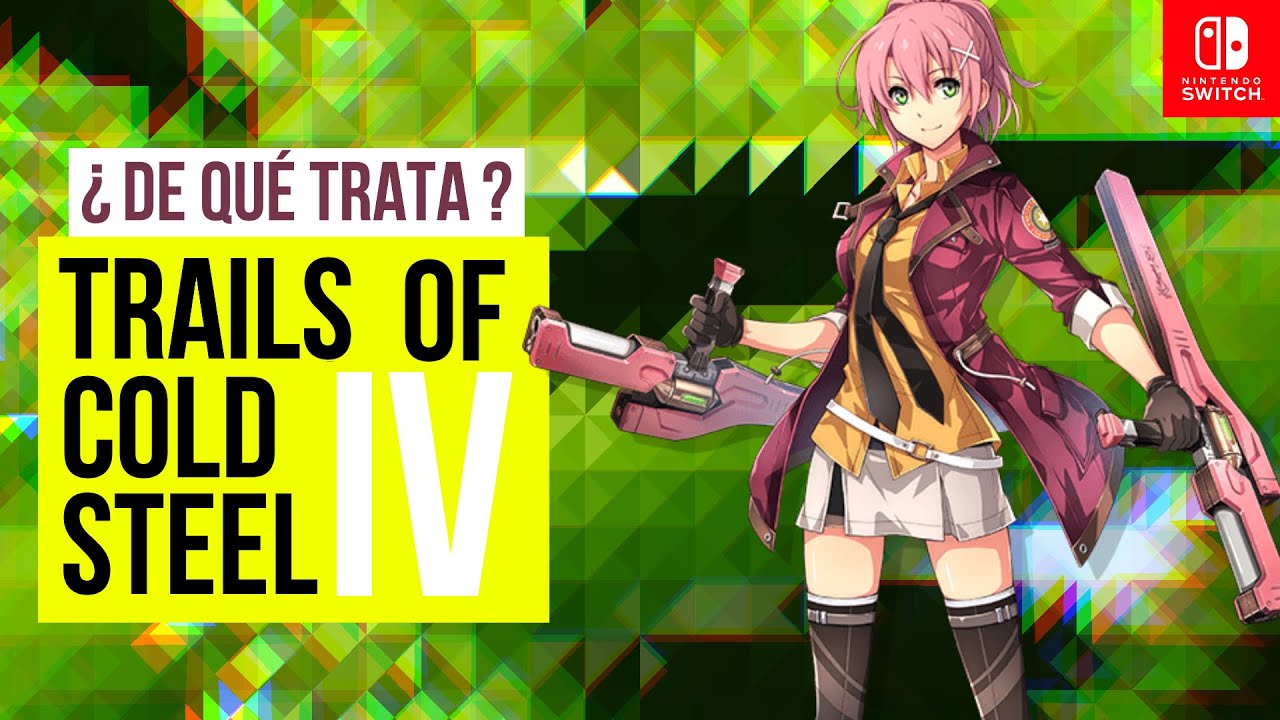TRAILS OF COLD STEEL IV (Nintendo Switch) ¡Breve introducción al JRPG ...