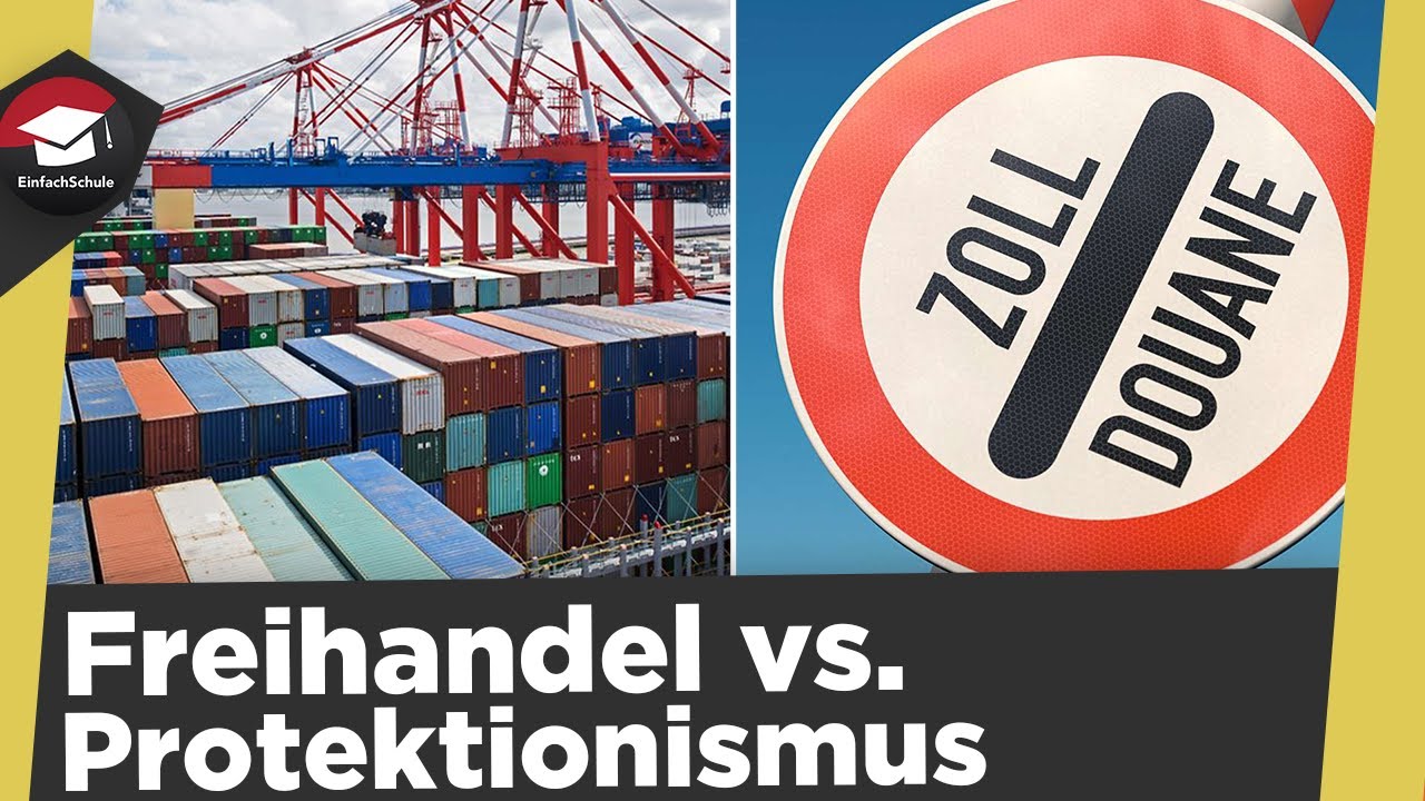 Freihandel vs. Protektionismus einfach erklärt - Grundannahmen und ...