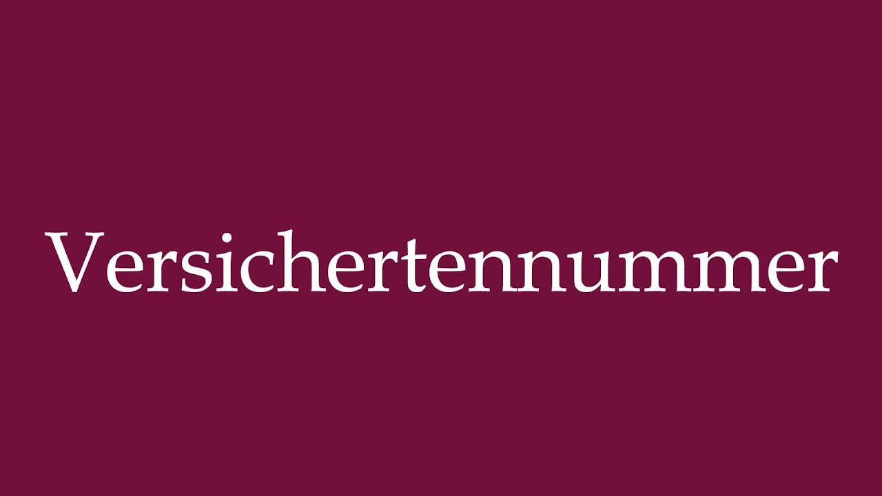 How to Pronounce ''Versichertennummer'' (Insurance number) Correctly in ...