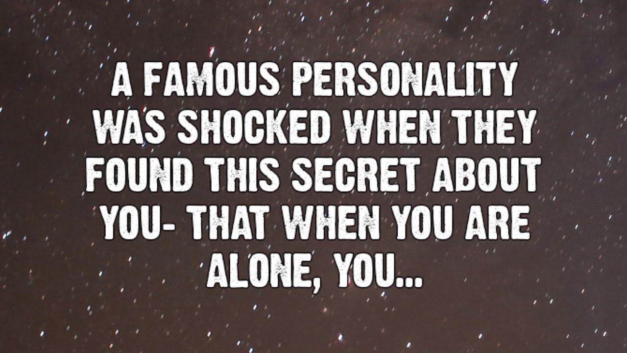 A famous personality was shocked when they found this secret about You ...