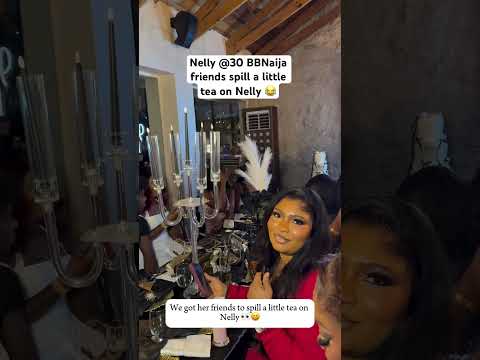 Nelly @30r BBNaija friends spill a little tea on Nelly #bbnaija #bbn # ...