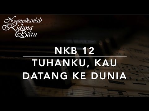 NKB 12 O Tuhanku, 'Kau Datang ke Dunia (O Lam van God) - Nyanyikanlah ...