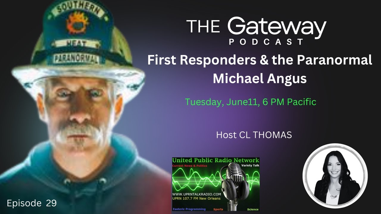 The Gateway Podcast - Michael Angus - First Responders & Paranormal ...