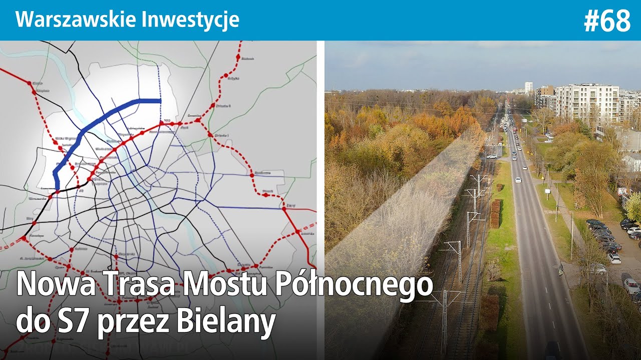 #68 Nowa Trasa Mostu Północnego do S7 przez Bielany - Warszawskie ...