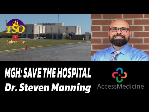 MGH: SAVE THE HOSPITAL | Dr. Steven Manning of Access Medicine # ...