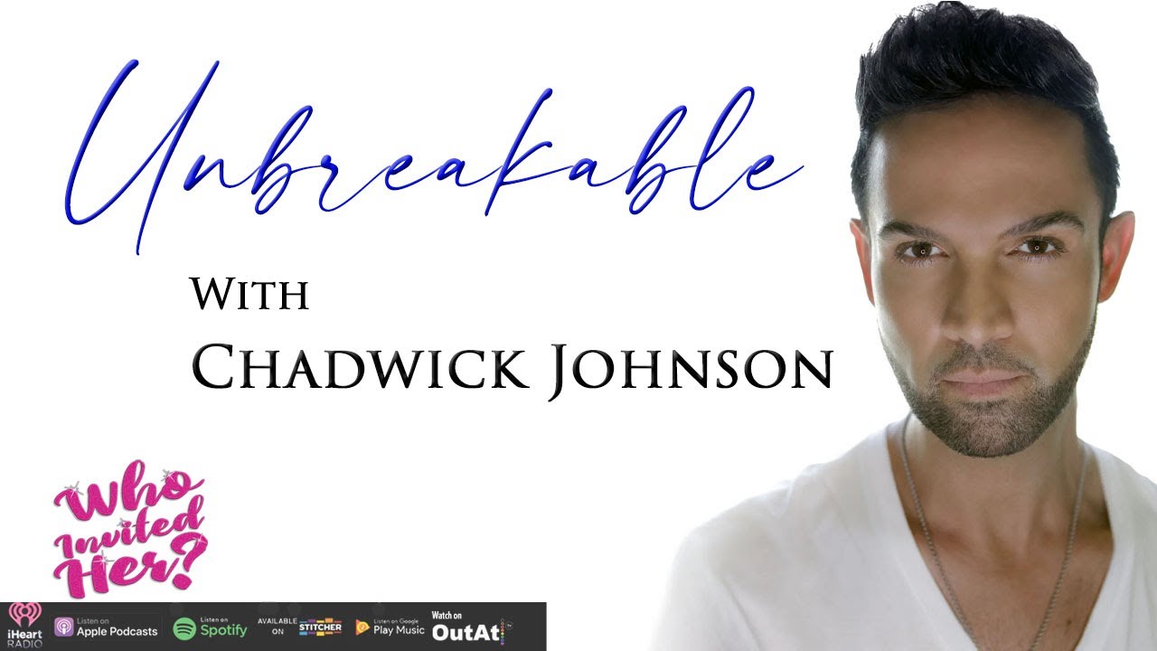 219 Unbreakable with Chadwick Johnson (Who Invited Her? Podcast) - YouTube