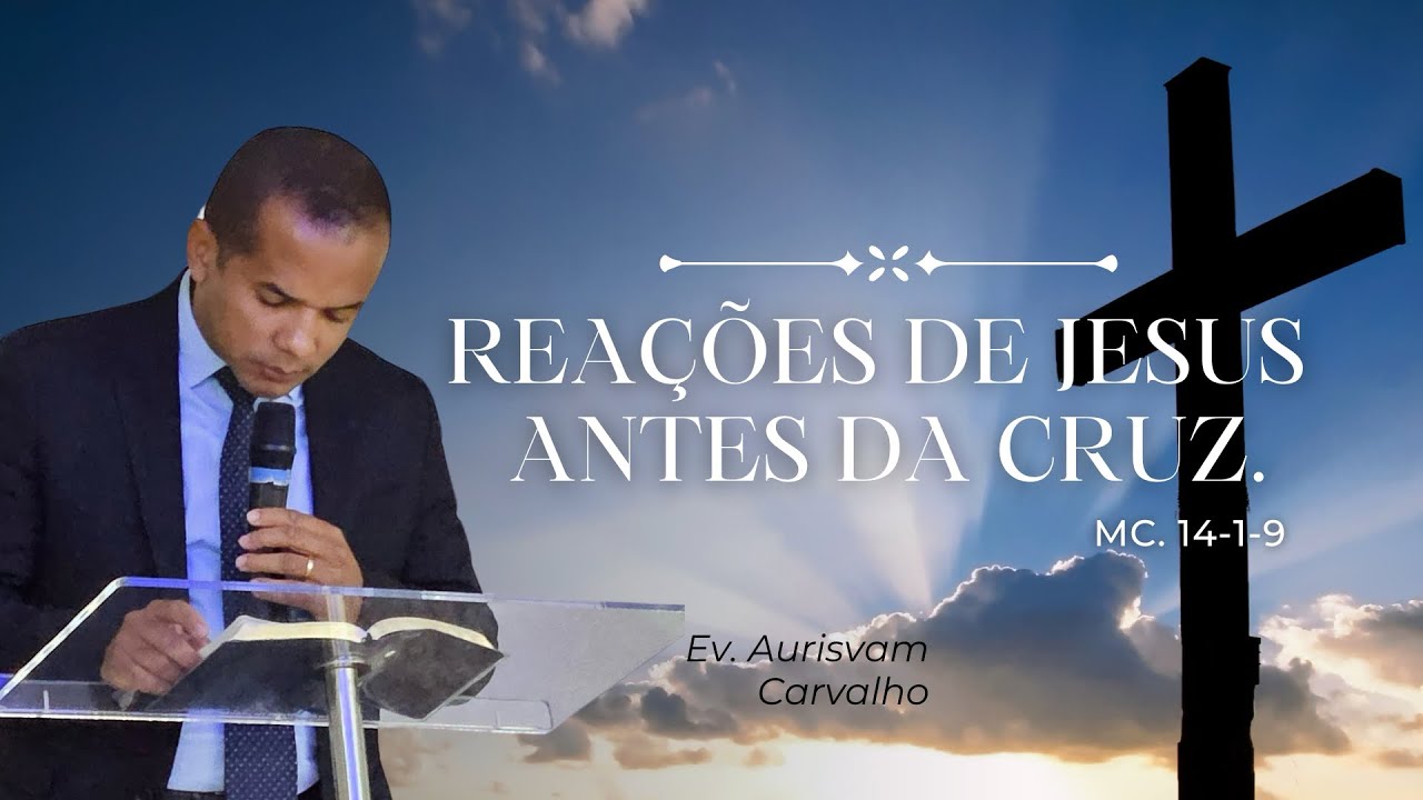 Reações de Jesus antes da cruz. Mc. 14-1-9 @aurisvam - YouTube