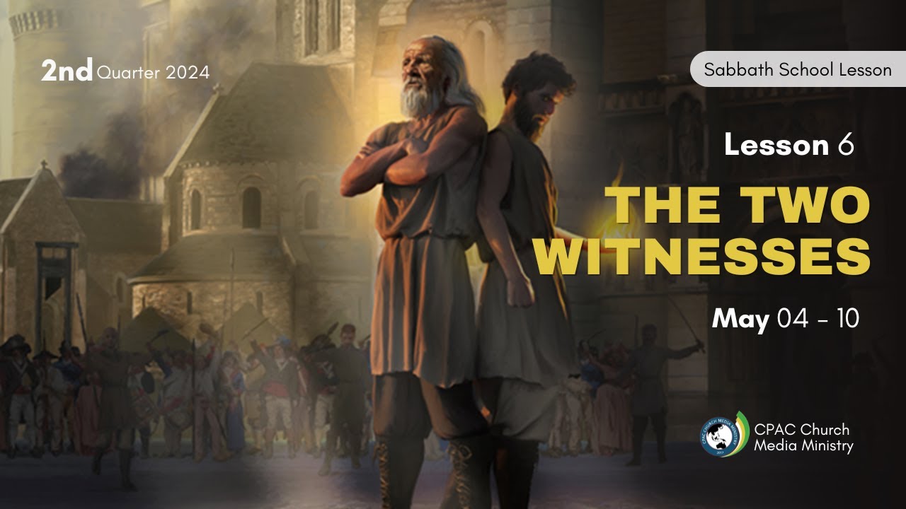The Two Witnesses - Sabbath School Lesson 6, 2nd Qtr 2024 - YouTube