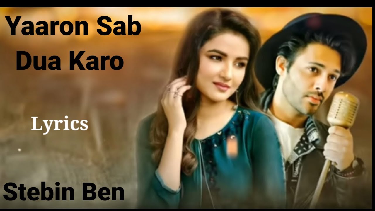 LYRICS : YAARON SAB DUA KARO | STEBIN BEN | KUMAAR | MEET BROS ...