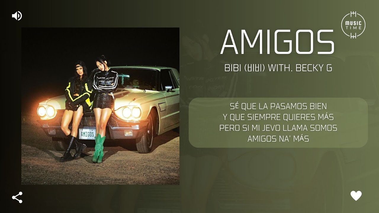 BIBI (비비) with. Becky G - Amigos [가사] - YouTube
