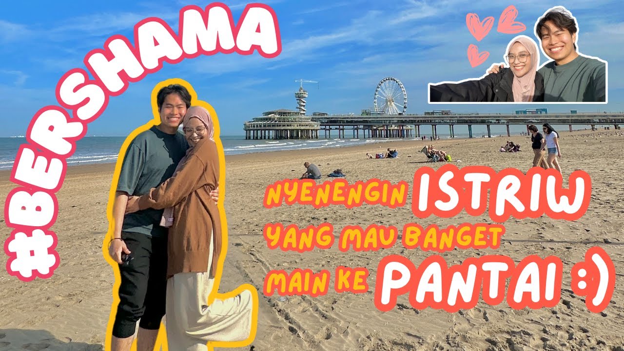 NYENENGIN ISTRI MAIN KE PANTAI SCHEVENINGEN DI DEN HAAG KARENA UDAH BM DARI LAMA [#BerShaMa 9 ...