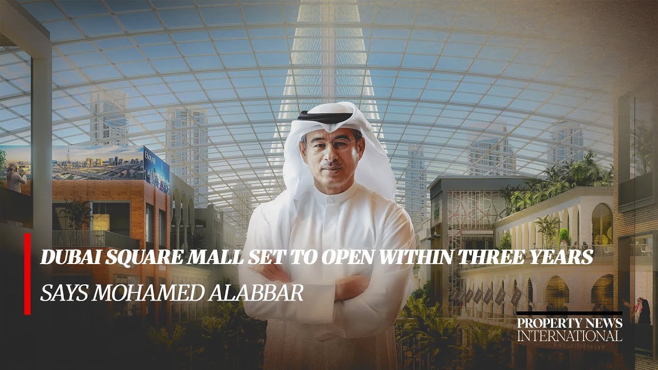 Dubai Square Mall Set to Open Within Three Years, Says Mohamed Alabbar ...