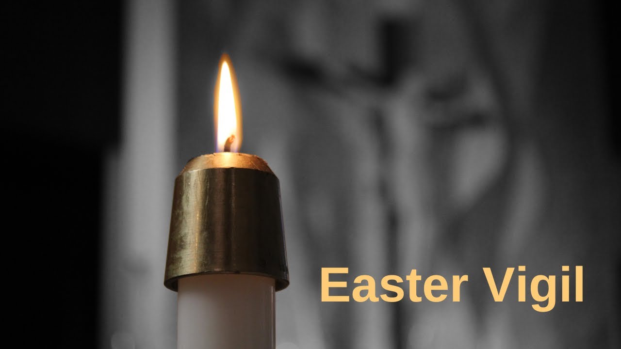 Holy Saturday: Easter Vigil in the Holy Night: Saturday, April 8 - YouTube
