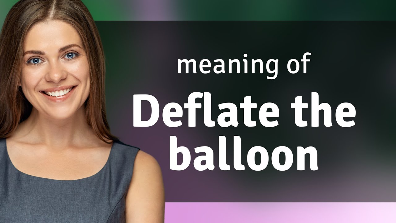 Understanding "Deflate the Balloon": An English Phrase Explained - YouTube