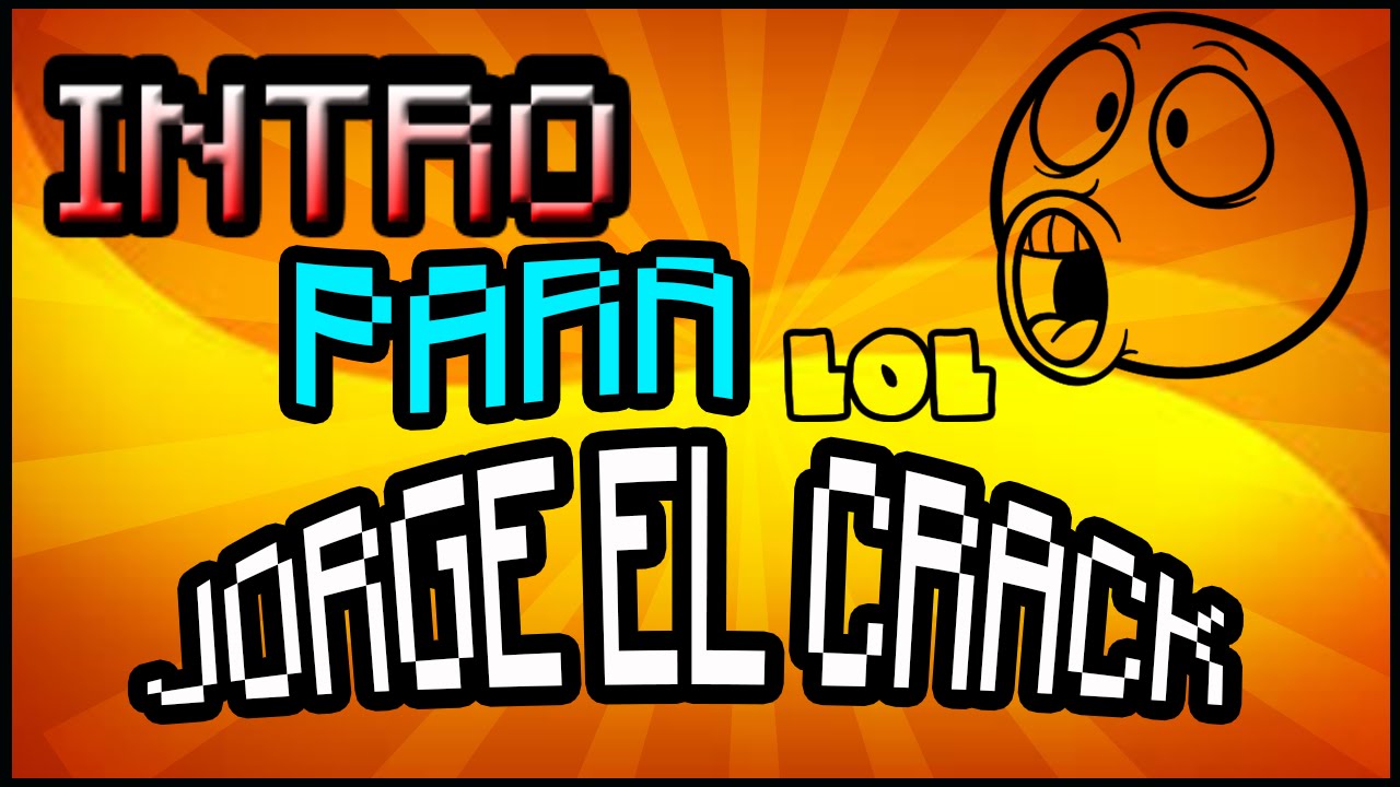 INTRO PARA JORGE EL CRACK | INTROS GRATIS |#3 - YouTube