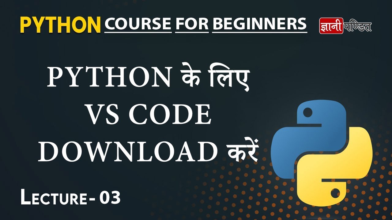 Download Visual Studio Code for Python | Lecture 3 | Python for Beginners - YouTube