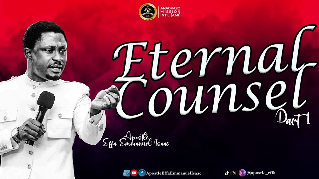 Eternal Counsel - Part 1 || Apostle Effa Emmanuel Isaac - YouTube
