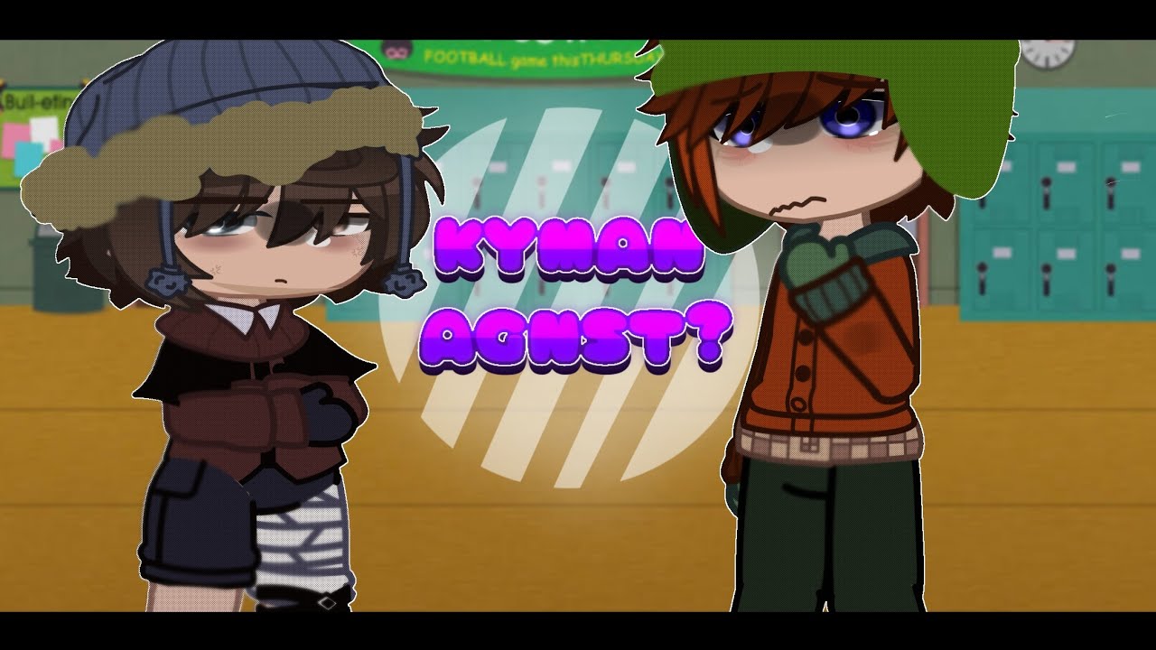 I love you.. // KYMAN AGNST? // EDIT // SOUTH PARK + GACHA - YouTube