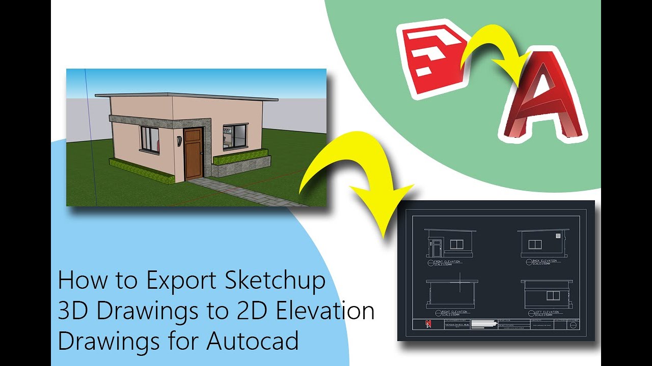 How to Export Sketchup 3D Drawings to 2D Elevation Drawings for Autocad ...