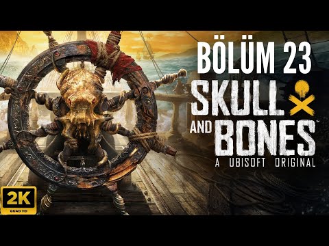 [2K] AKŞAM MESAJI - SKULL AND BONES PC FULL GAMEPLAY WALKTHROUGH - BÖLÜM 23