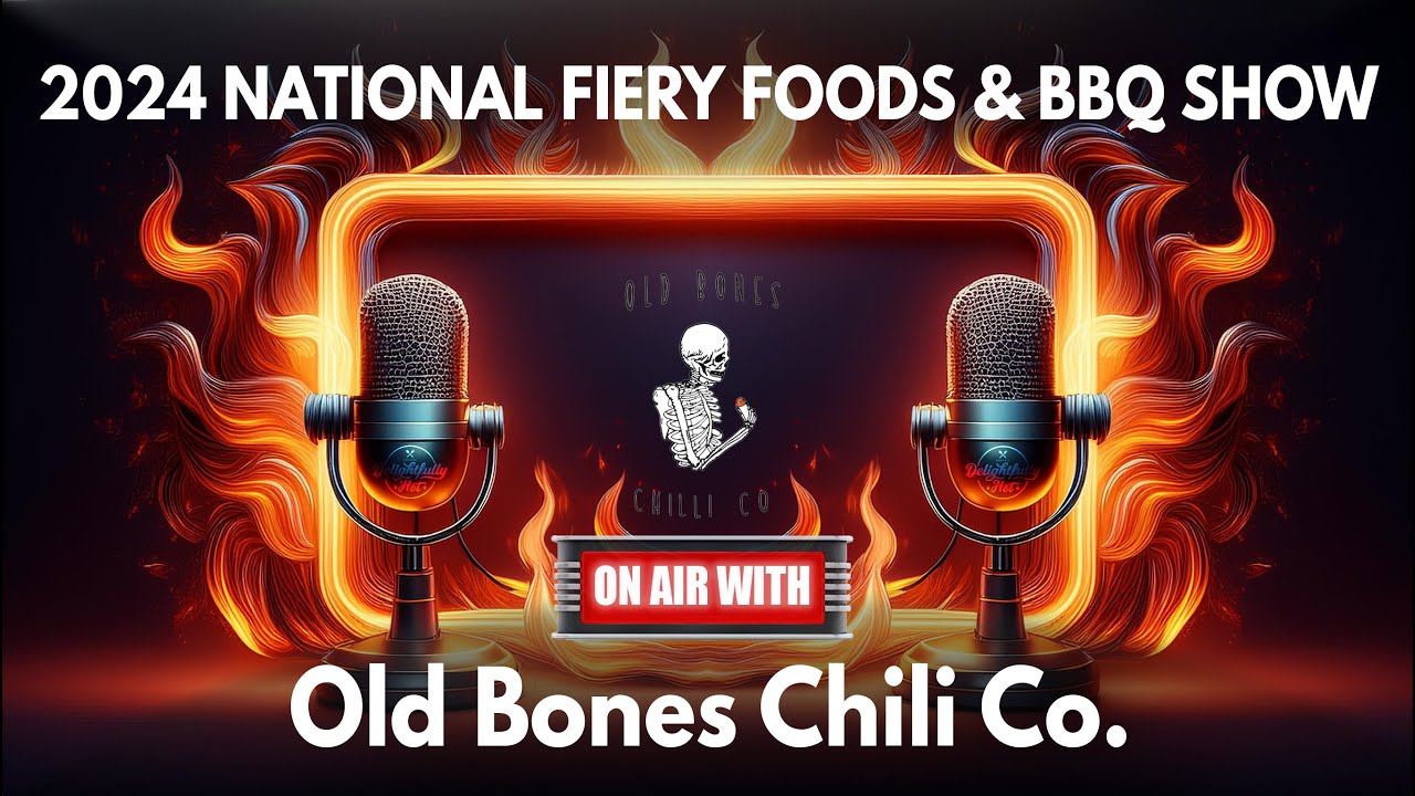 #043 | 2024 Fiery Foods interview | Old Bones Chili Co - YouTube
