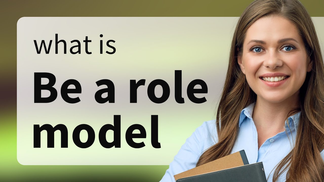 Be a Role Model: Inspiring Others Through Action - YouTube