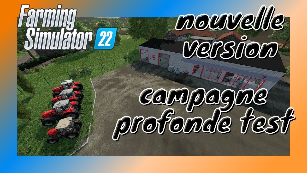 fs22 campagne profonde test nouvelle version - YouTube