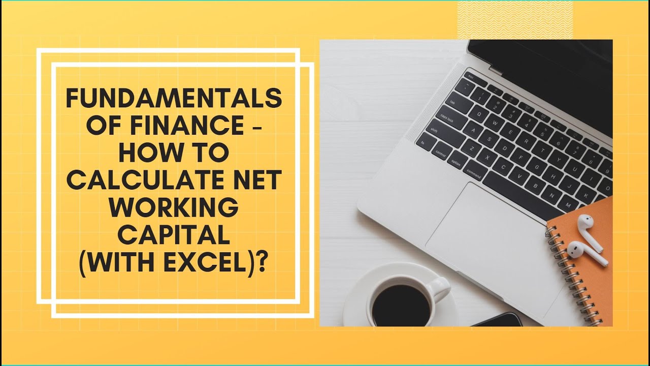 Fundamentals Of Finance How To Calculate Net Working Capital with Fundamentals Of Finance How To Calculate Net Working Capital with