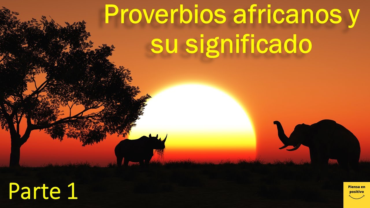 Proverbios Africanos y su significado. Parte1 - YouTube