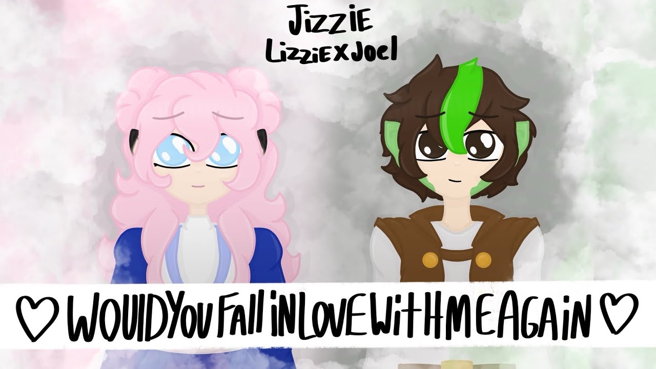 Would You Fall In love With Me Again. Jizzie (LizzeXJoel) Animatic ...