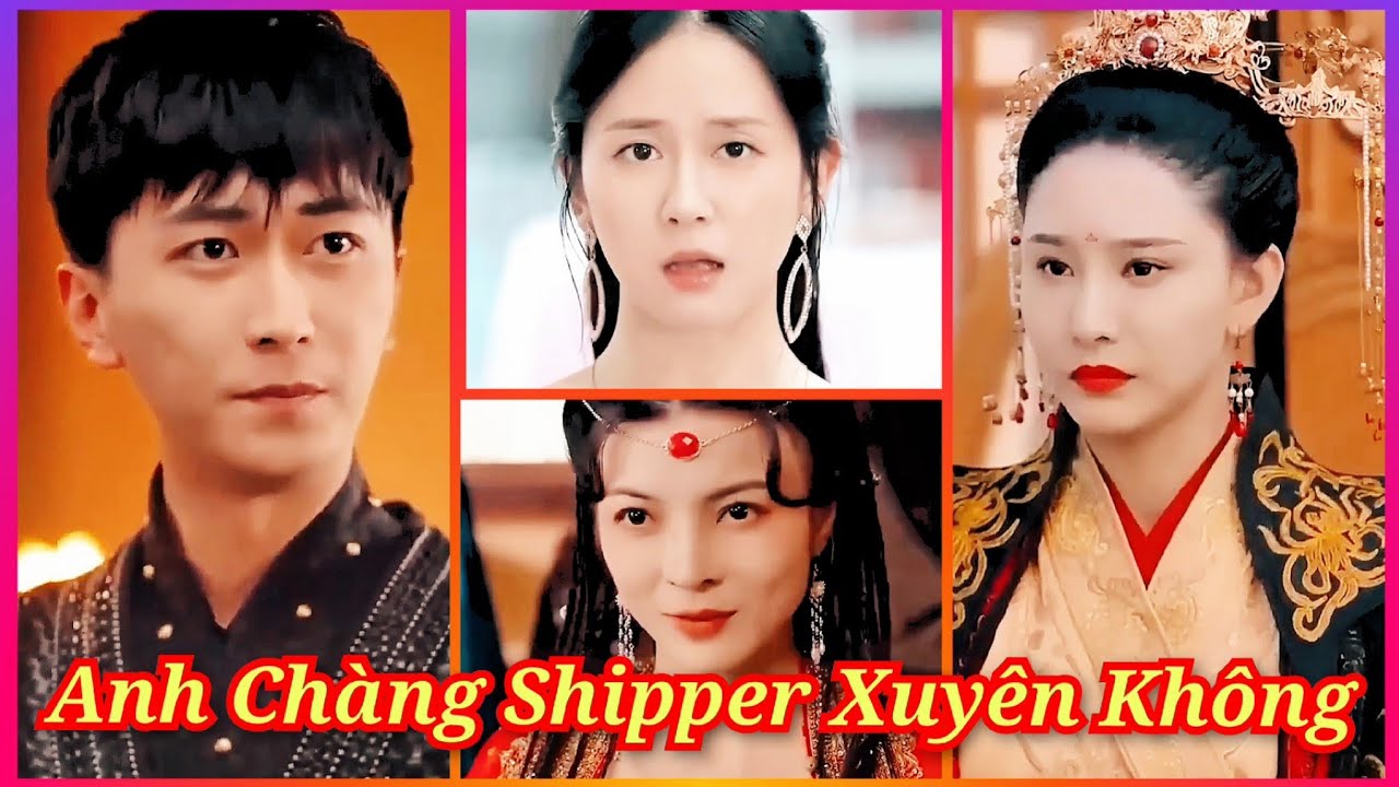 Anh Chàng Shipper Xuyên Không Về Cổ Đại Giúp Nữ Đế Dẹp Loạn | Review ...