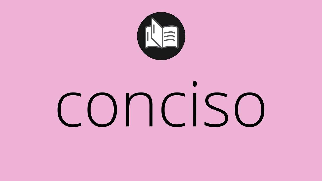 Que significa CONCISO • conciso SIGNIFICADO • conciso DEFINICIÓN • Que ...