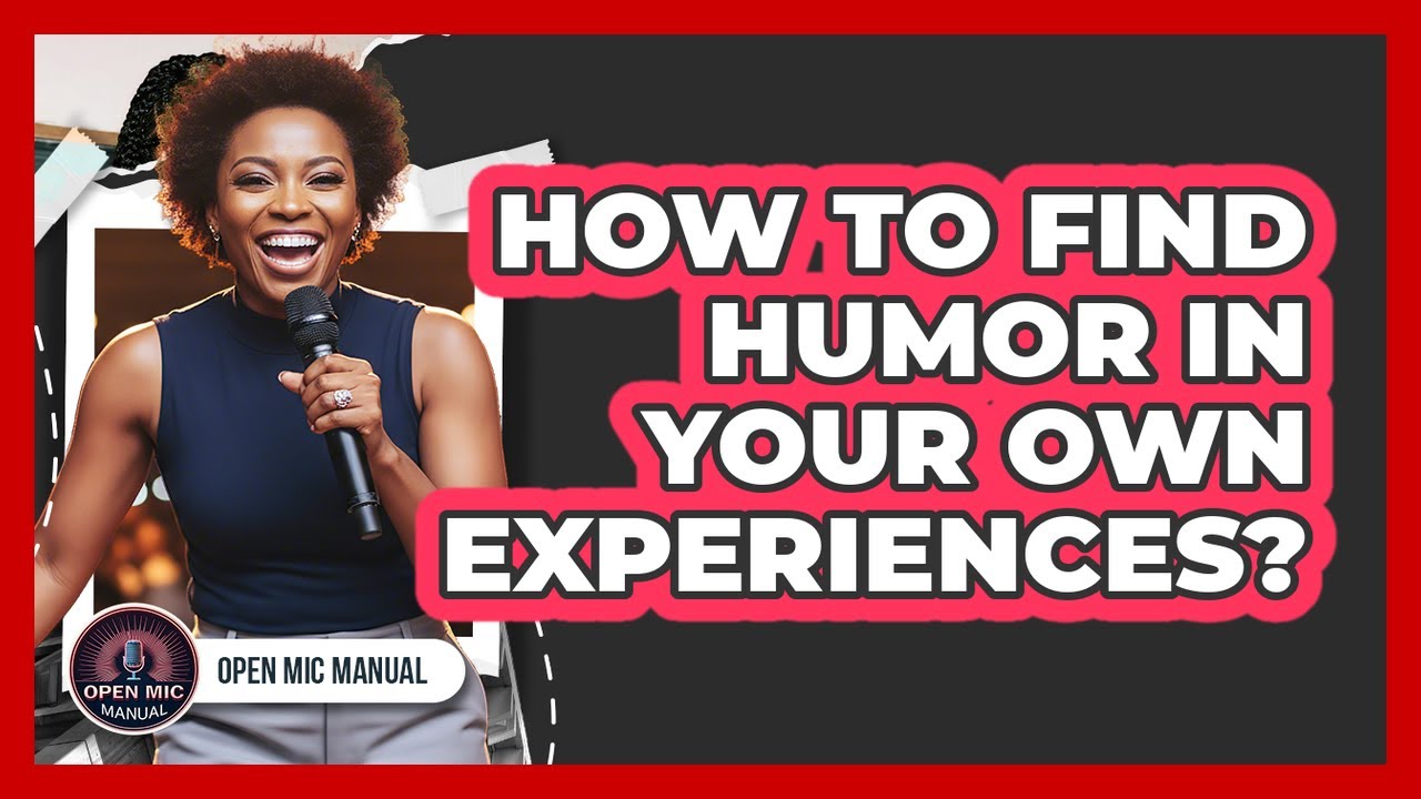 How To Find Humor In Your Own Experiences? - YouTube