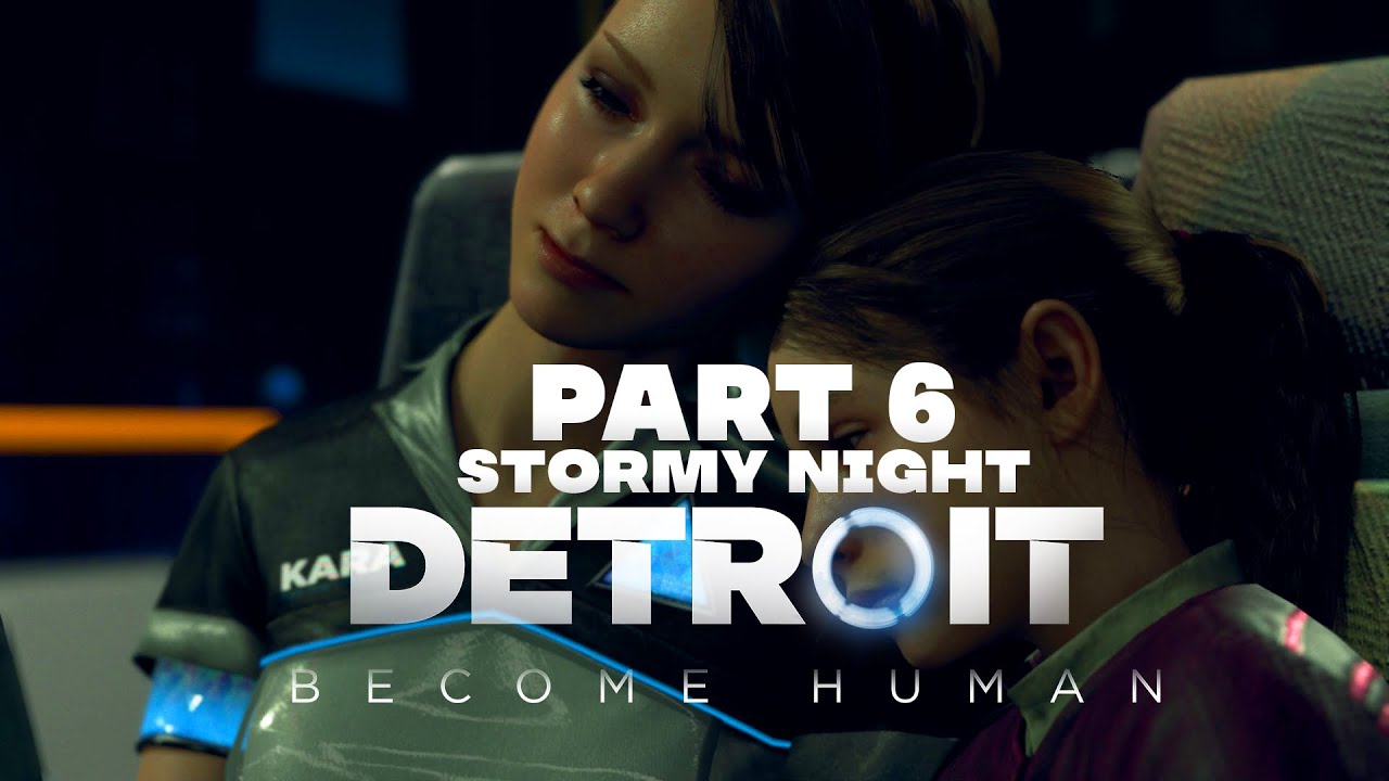 Detroit Become Human : Chapter 6 Stormy Night Kara's Escape Gameplay ...