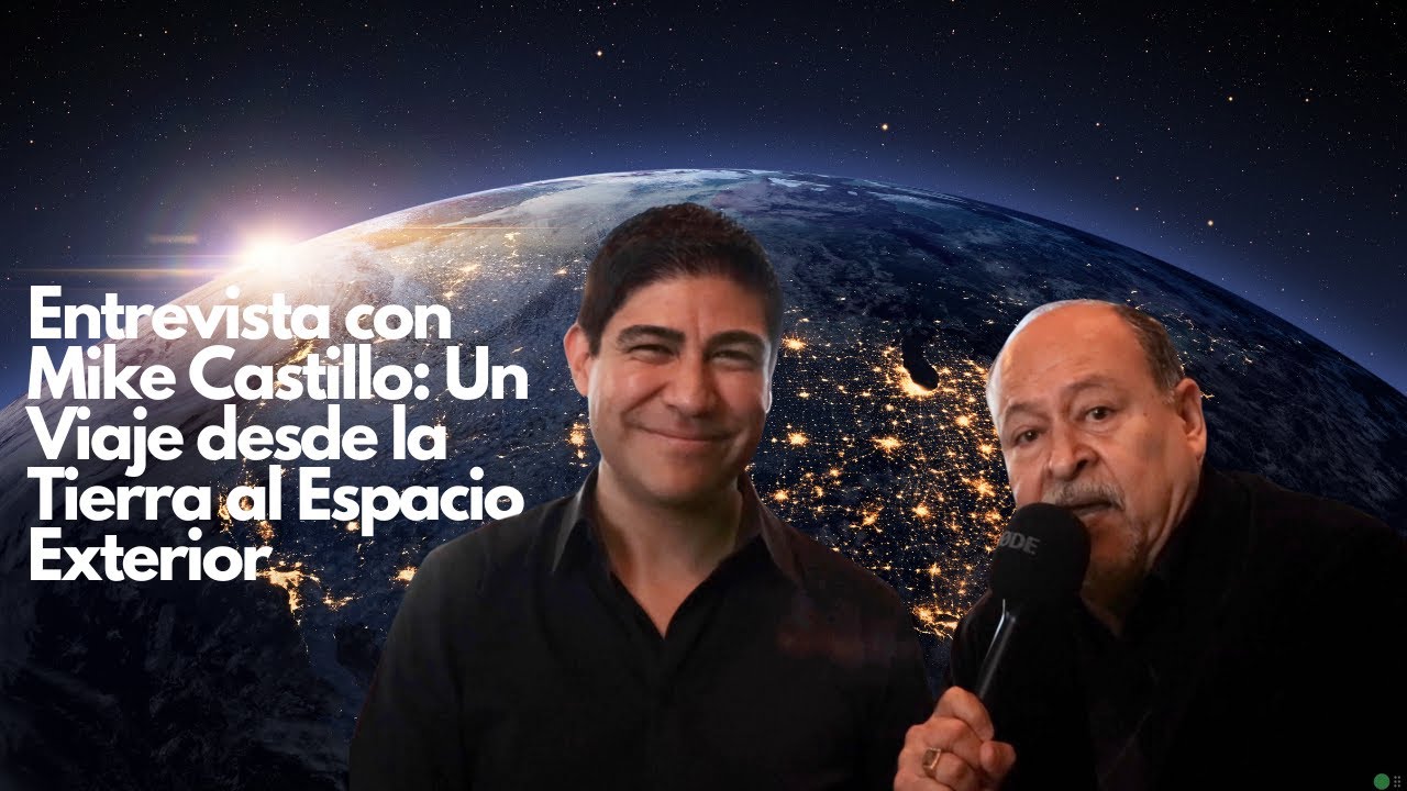 Entrevista con Mike Castillo: Un Viaje desde la Tierra al Espacio ...