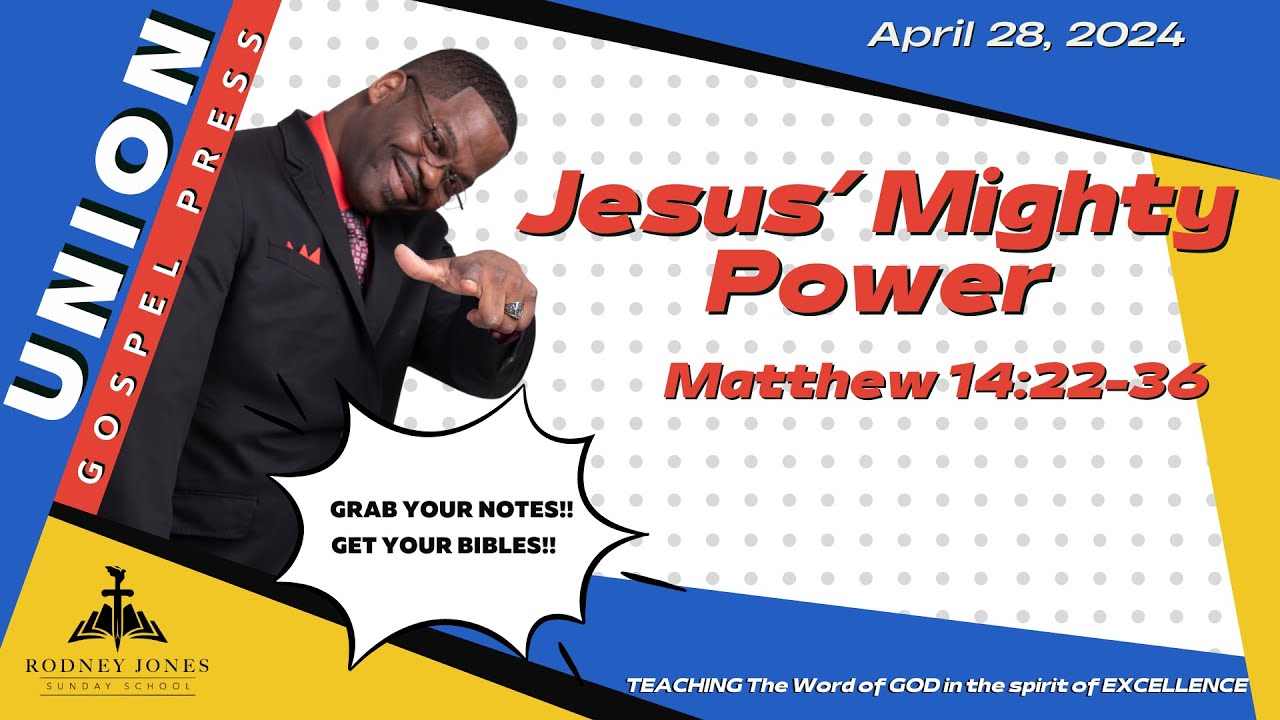 Jesus' Mighty Power, Matthew 14:22-36, April 28, 2024, Union Press ...