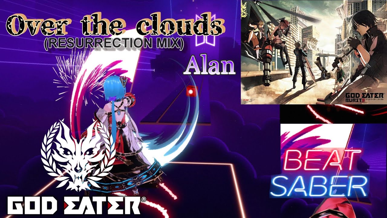 【BeatSaber】Over the clouds(RESURRECTION MIX) / Alan [GOD EATER OP]片手ダース ...