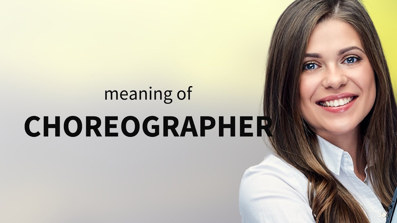 Choreographer | definition of CHOREOGRAPHER - YouTube