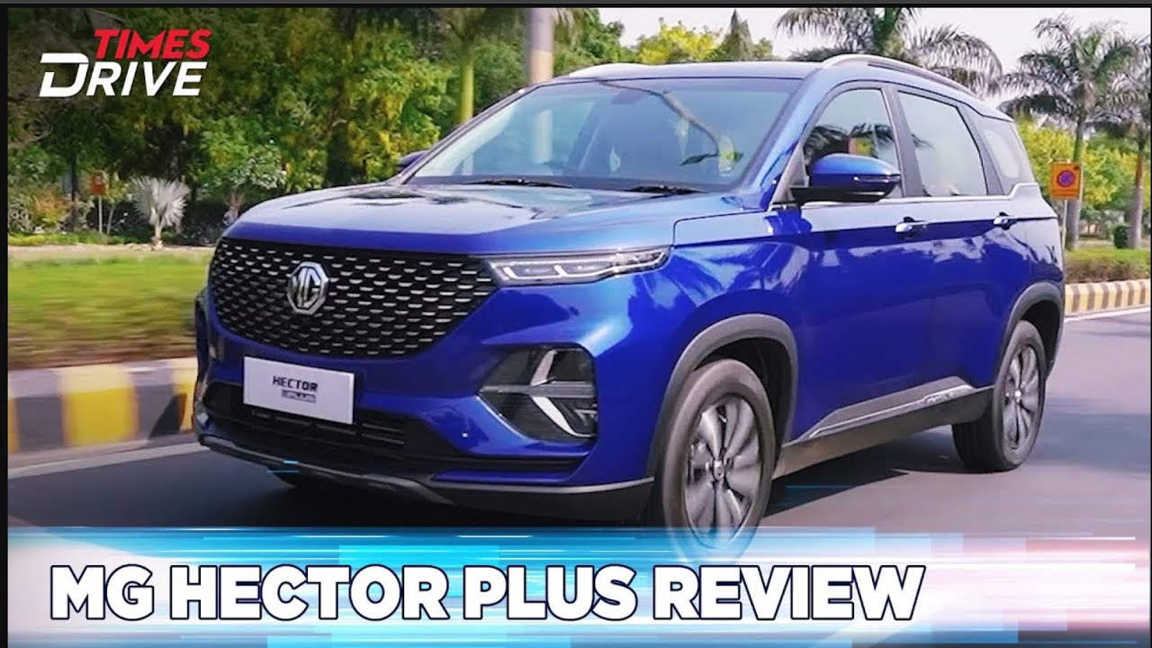 MG Hector Plus Review Times Drive - YouTube
