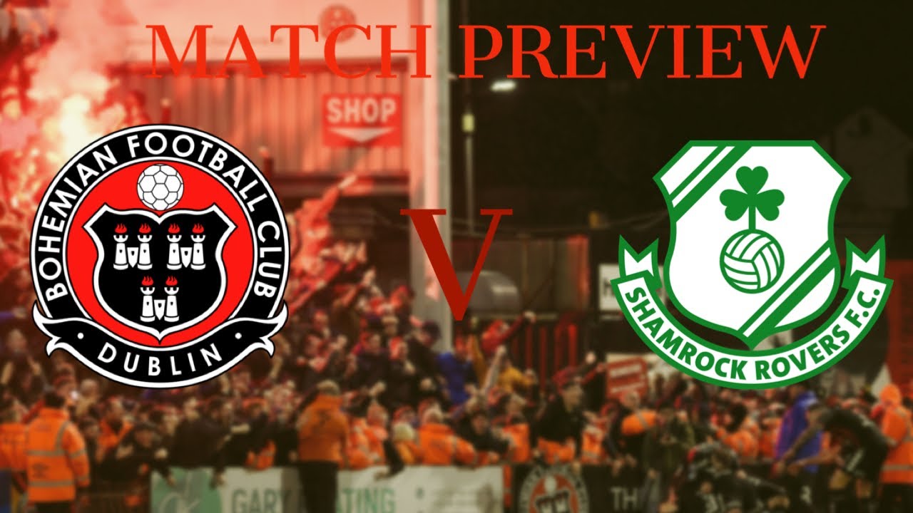BOHEMIAN VS SHAMROCK ROVERS MATCH PREVIEW - YouTube