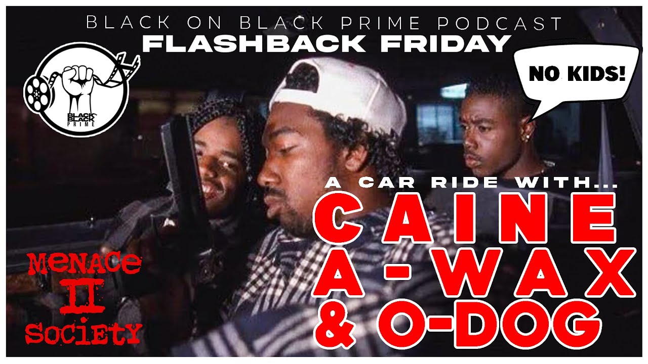 A Car Ride With Caine, A-Wax, & O-Dog?? (Menace II Society) | FLASHBACK ...