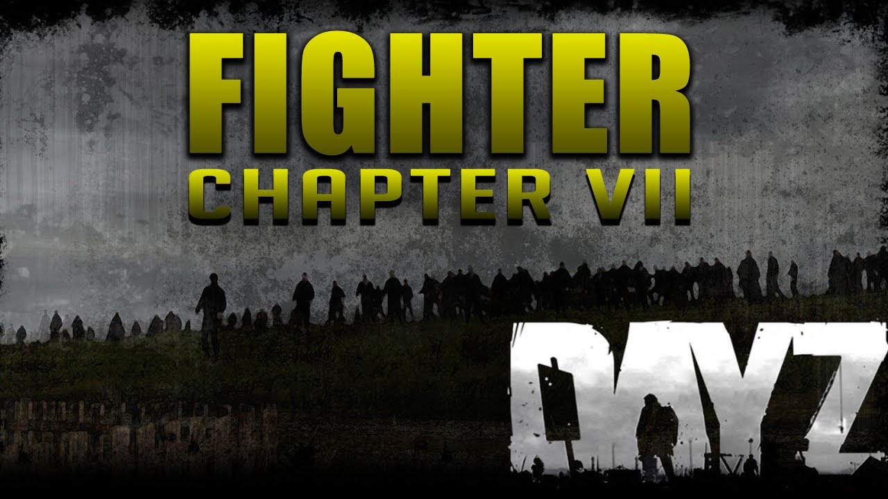 DayZ: FIGHTER - Chapter VII - YouTube